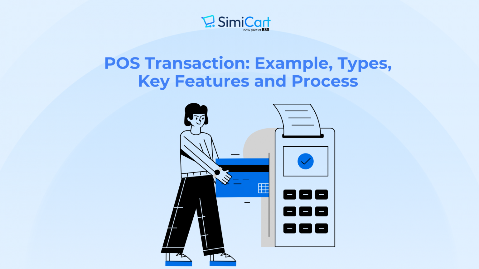 POS Transaction: Example, Types, Key Features and Process