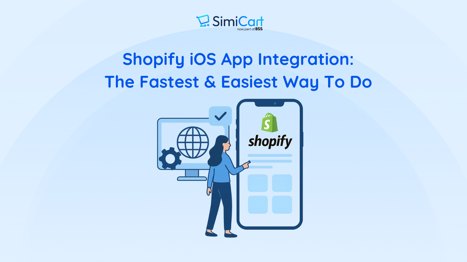 Shopify iOS App Integration: The Fastest & Easiest Way To Do in 2025
